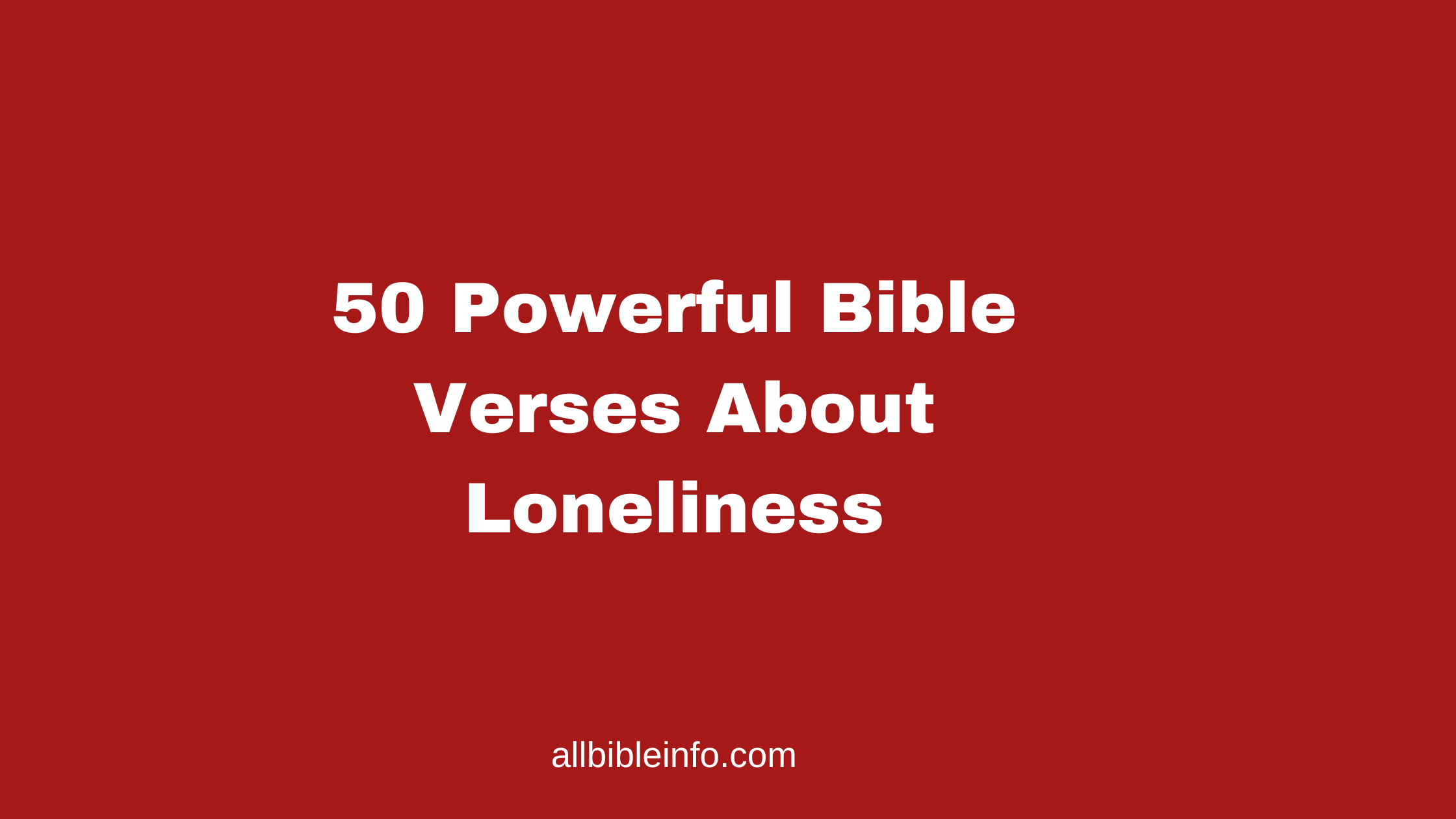 50 Powerful Bible Verses About Loneliness - All Bible Info