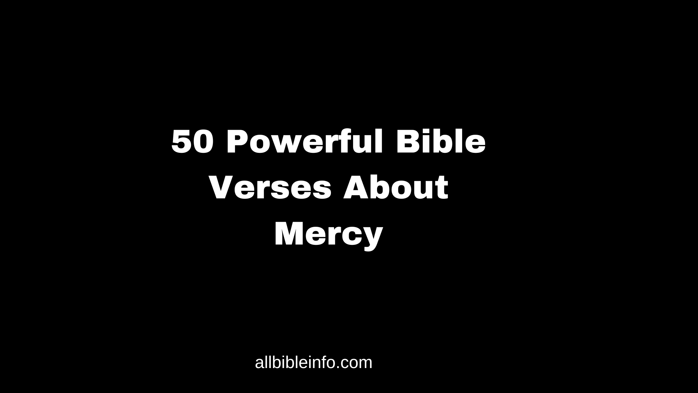 50 Powerful Bible Verses About Mercy - All Bible Info