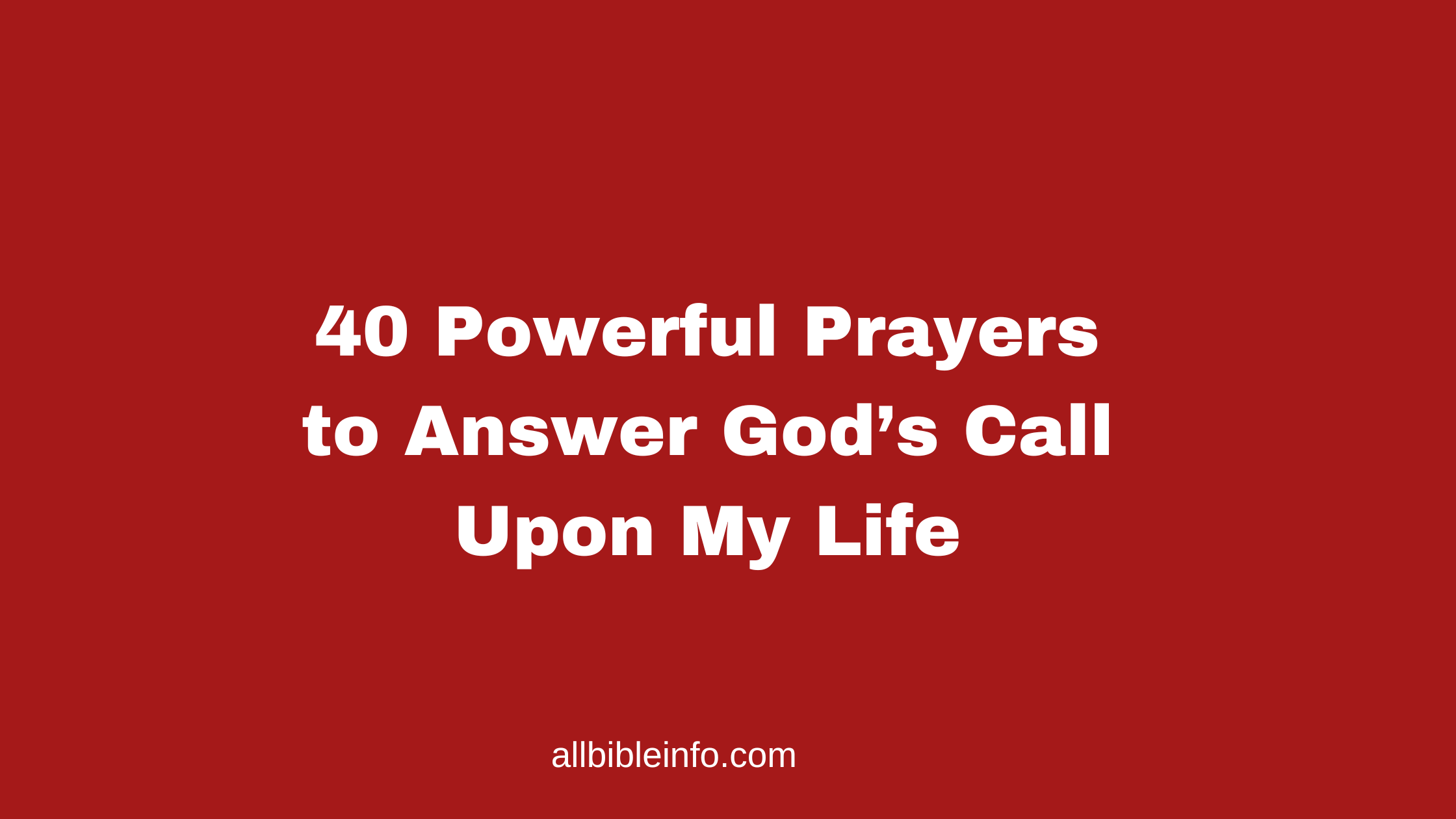 40 Powerful Prayers to Answer God’s Call Upon My Life - All Bible Info