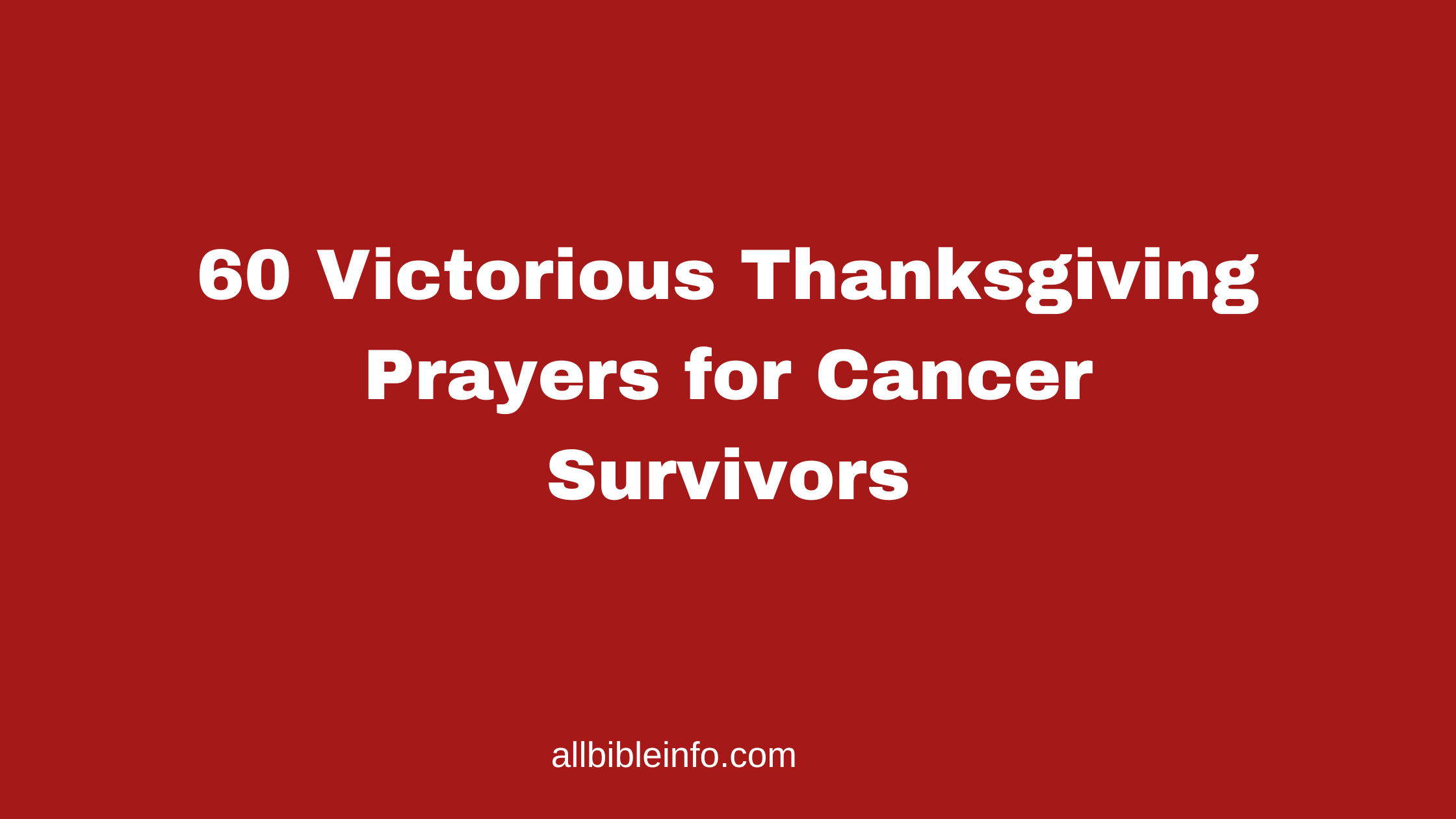 60 Victorious Thanksgiving Prayers for Cancer Survivors - All Bible Info