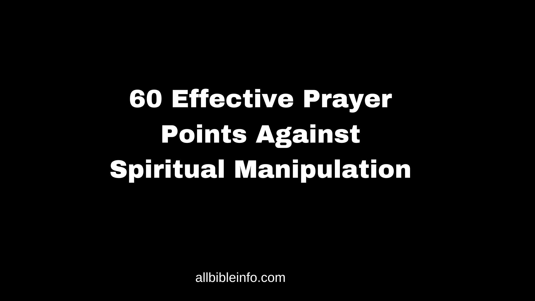 60 Effective Prayer Points Against Spiritual Manipulation - All Bible Info