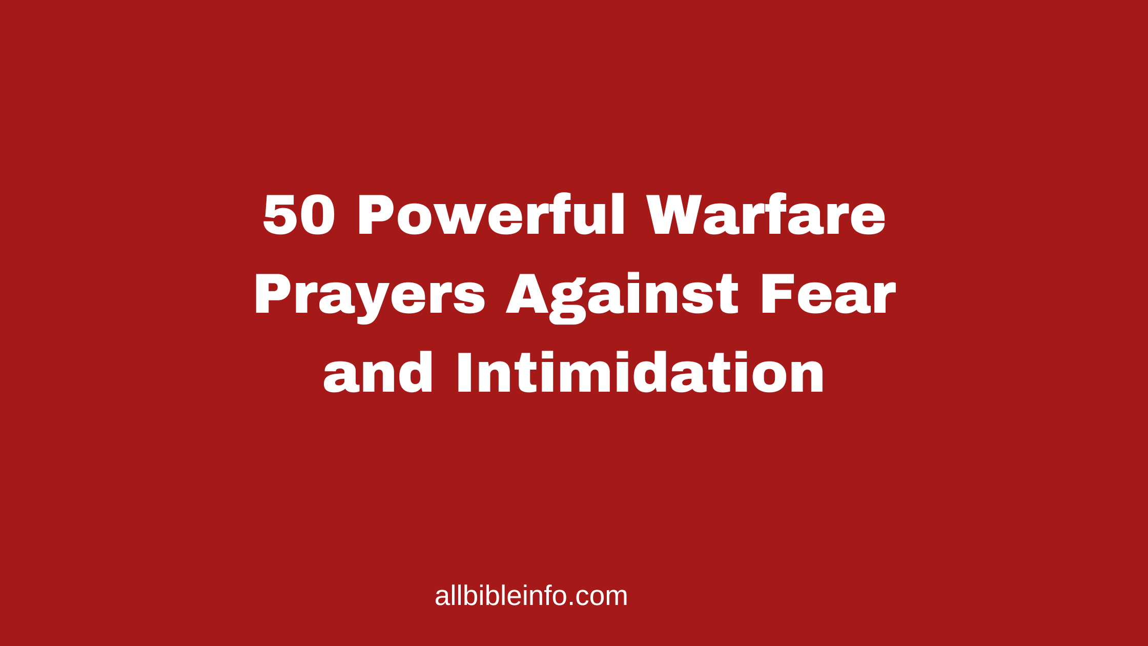 50 Powerful Warfare Prayers Against Fear and Intimidation - All Bible Info