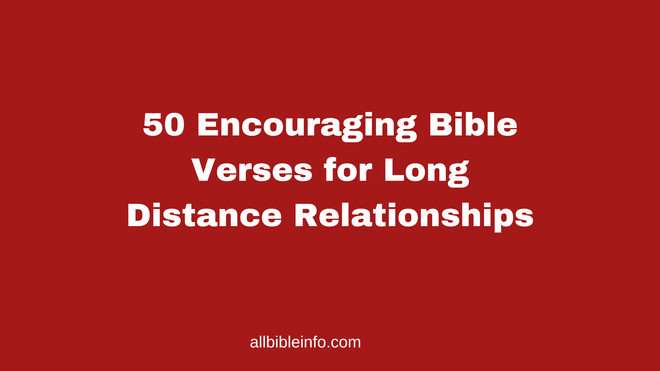 50 Encouraging Bible Verses for Long Distance Relationships - All Bible ...