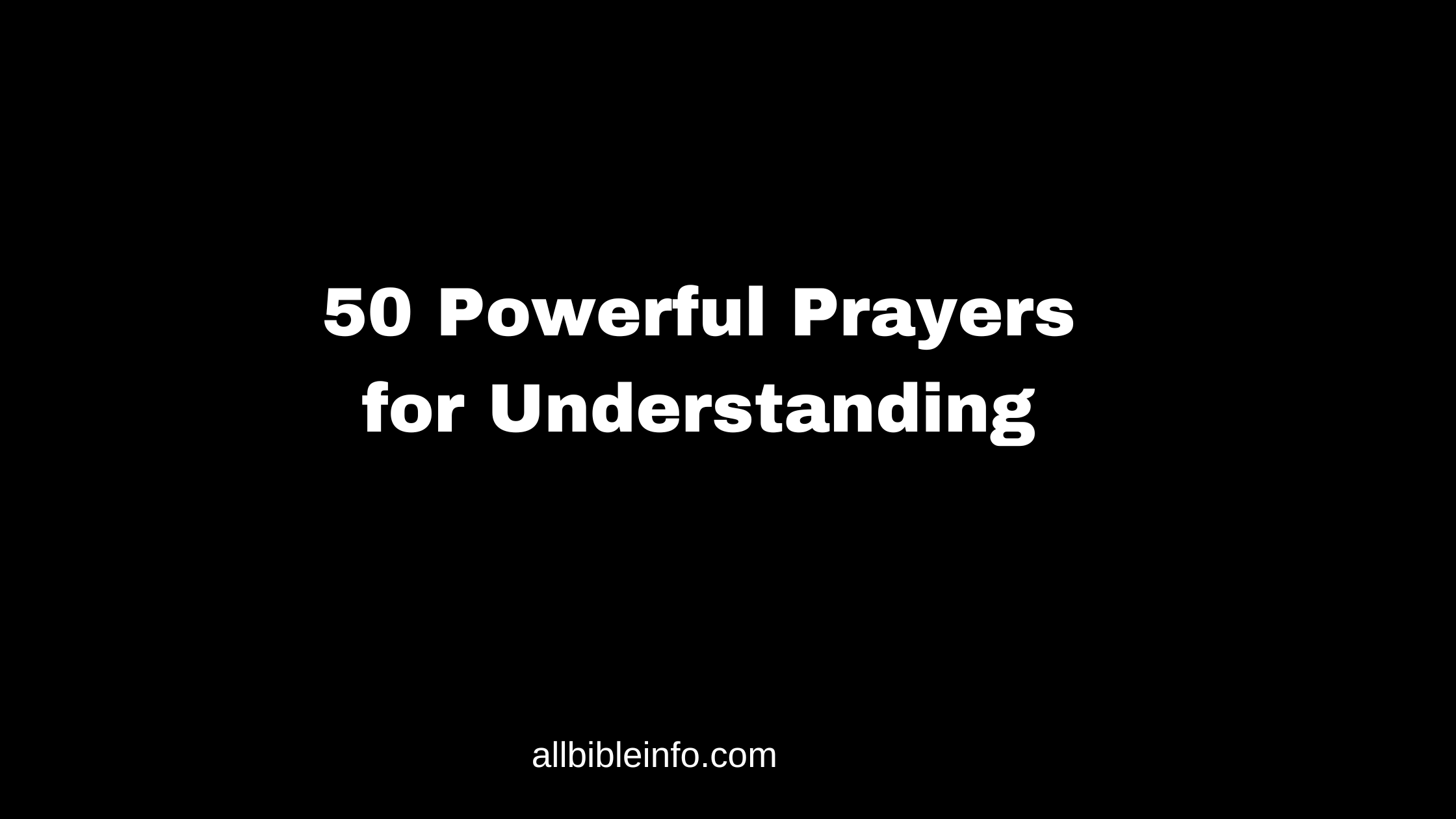 50 Powerful Prayers for Understanding - All Bible Info