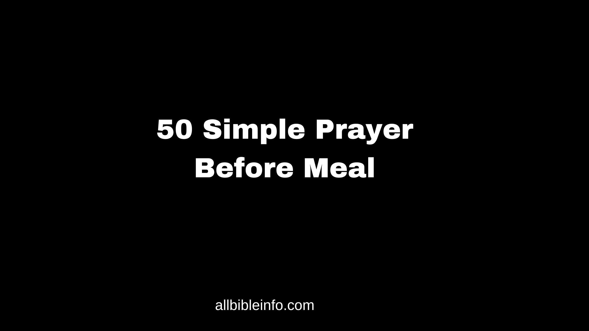 50 Simple Prayer Before Meal - All Bible Info